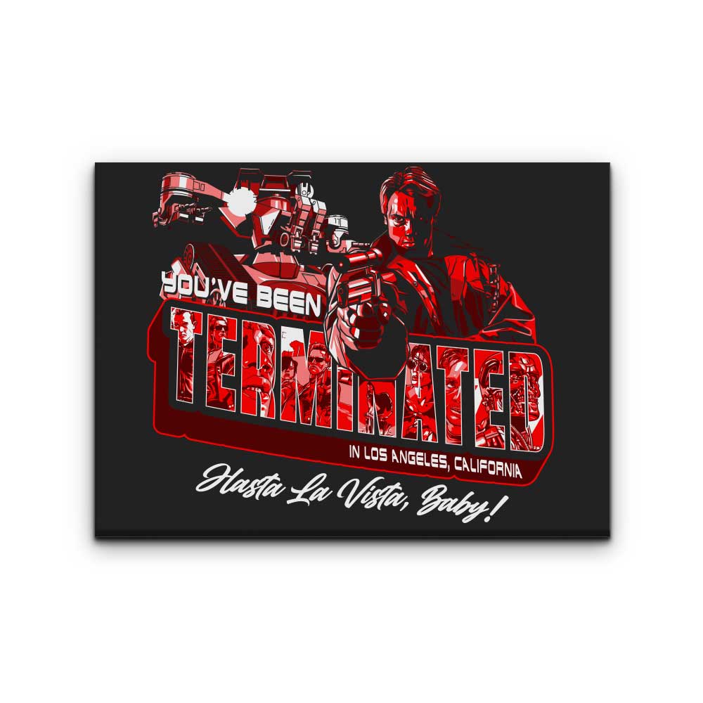 You've Been Terminated - Canvas Print | Once Upon a Tee
